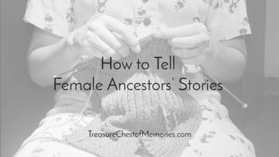 How to Tell Female Ancestors' Stories - Treasure Chest of Memories