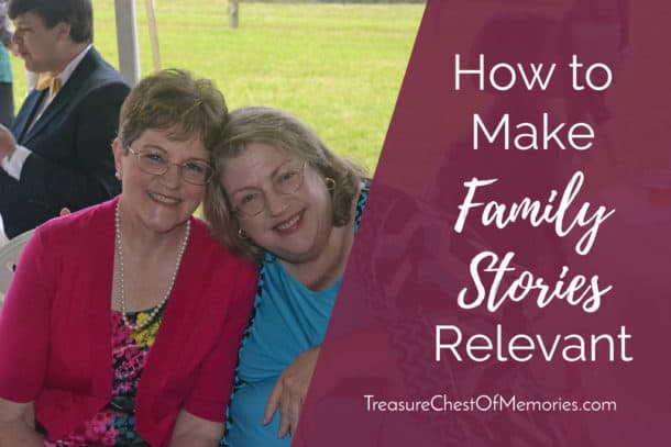 How to Make Family Stories Relevant - Treasure Chest of Memories