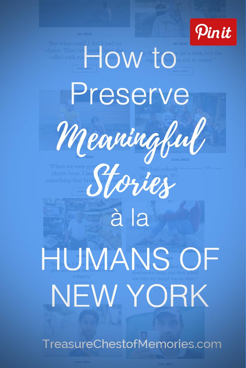 How to Preserve Meaningful Stories à la Humans of New York - Treasure ...