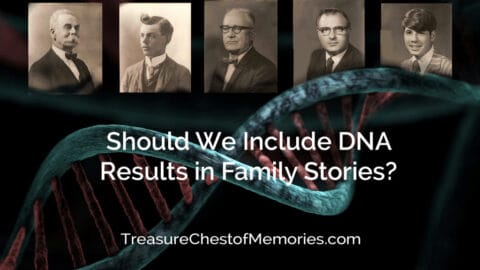 Should We Include DNA Results in Family Stories? - Treasure Chest of ...