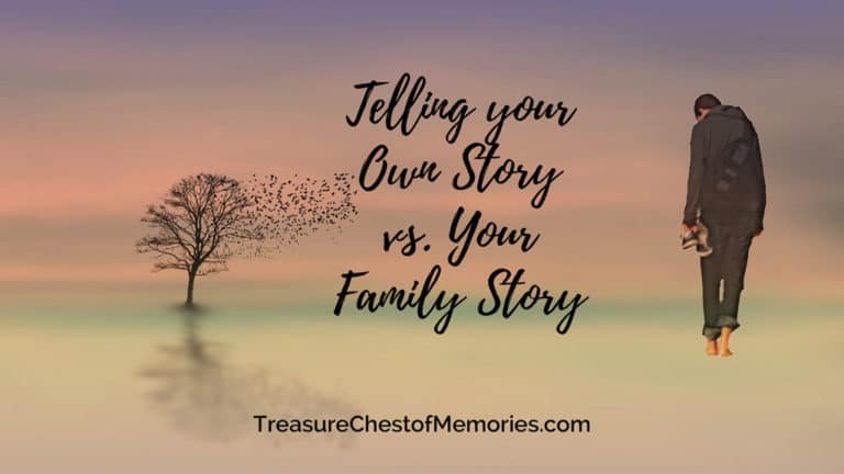 Telling your Own Story versus your Family Story - Treasure Chest of ...