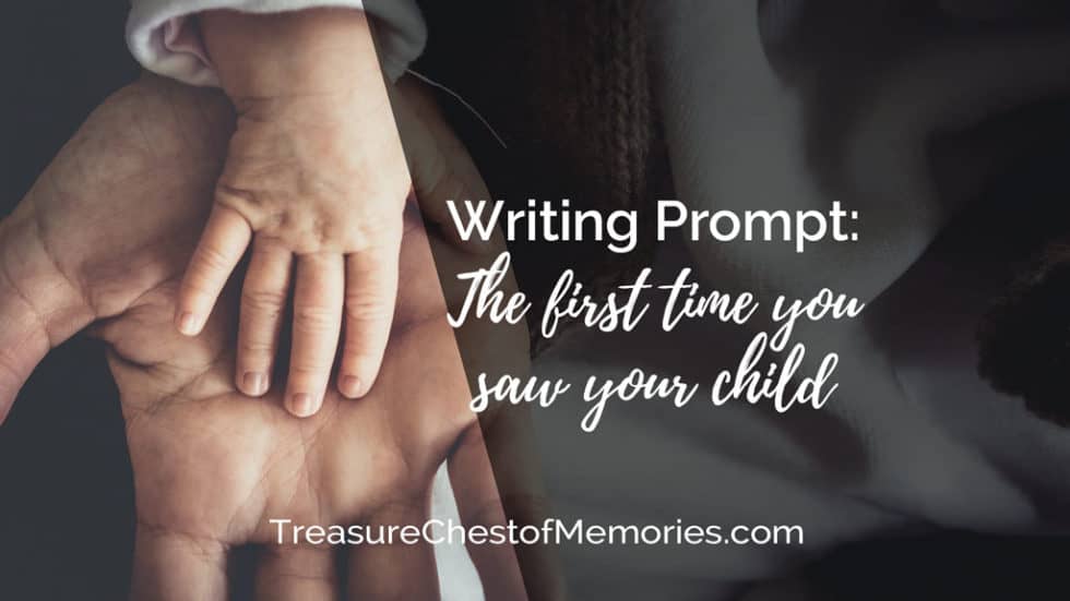 The first time you saw your child: A Writing Prompt - Treasure Chest of ...