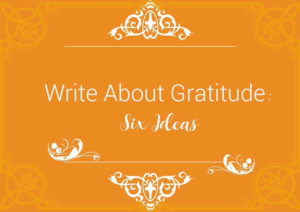 Write about Gratitude: 6 Ideas - Treasure Chest of Memories