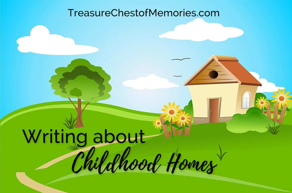 Writing about Childhood Homes-4 Easy Ways to Start - Treasure Chest of ...